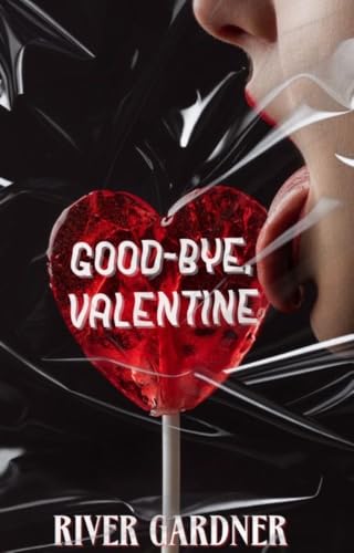 Good-Bye, Valentine (Femme Fatale Book 1) by River Gardner | Goodreads