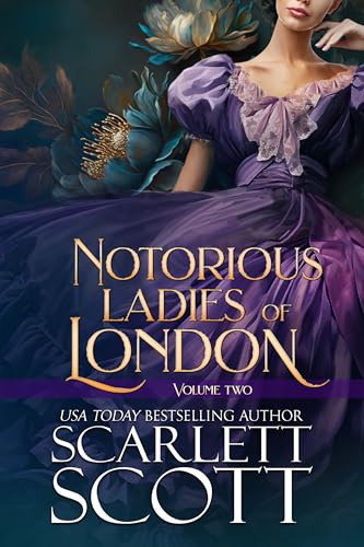 Notorious Ladies of London Collection: Books 4-6 by Scarlett Scott ...