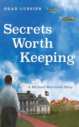 Secrets Worth Keeping: A Michael Moreland Story by Brad Lussier | Goodreads