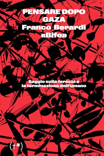 Pensare dopo Gaza by Franco "Bifo" Berardi | Goodreads