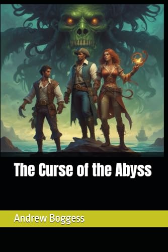 The Curse of the Abyss by Andrew Boggess | Goodreads