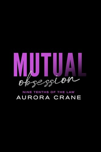Mutual Obsession (Nine Tenths of the Law #2) by Aurora Crane | Goodreads