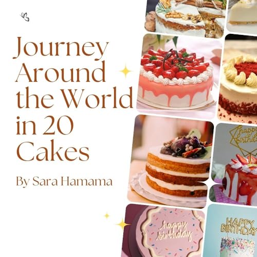 A Journey Around the World in 20 Cakes: cultures with 20 iconic cakes ...