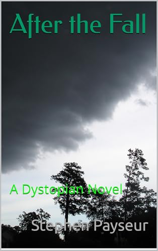 After the Fall: A Dystopian Novel by Stephen Payseur | Goodreads