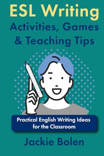 Esl Writing Activities Games Teaching Tips Practical Ideas For The
