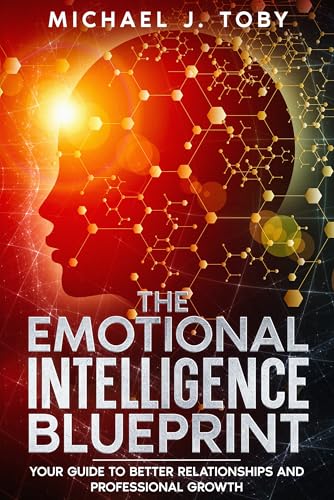 The Emotional Intelligence Blueprint: Your Guide to Better ...