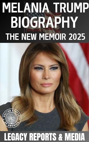 Melania Trump BIOGRAPHY : THE NEW MEMOIR 2025: How a Private First Lady ...
