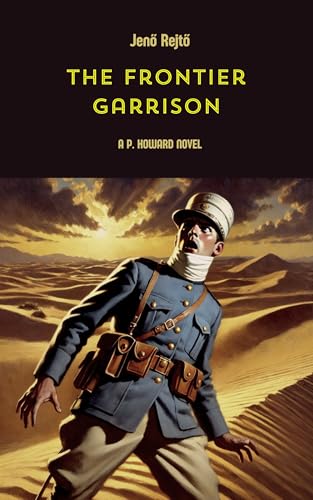 The Frontier Garrison (Foreign Legion novels) by Jenő Rejtő | Goodreads