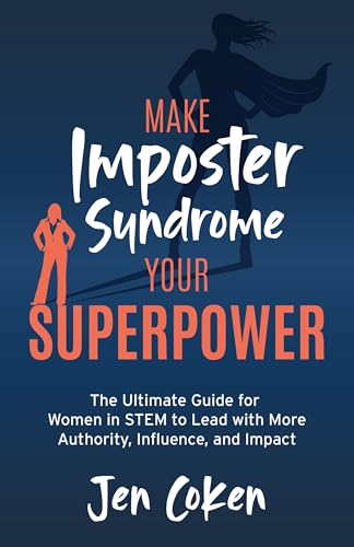 Make Imposter Syndrome Your Superpower: The Ultimate Guide for Women in ...