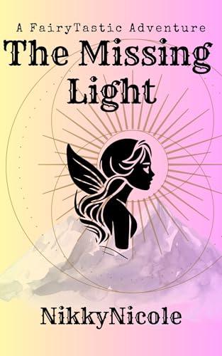 The Missing Light (A FairyTastic Adventure Book 1) by Nikky Nicole | Goodreads