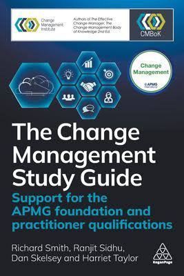 The Change Management Study Guide: Support for the APMG Foundation and Practitioner ...