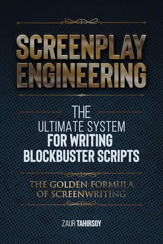 SCREENPLAY ENGINEERING: The Ultimate System for Writing Blockbuster Scripts by Zaur Tahirsoy ...
