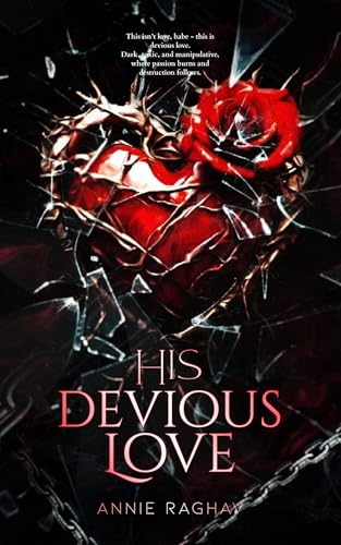 His Devious Love (The Devious Series Book 1) by Annie Raghav | Goodreads