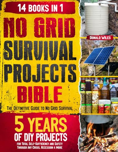 No Grid Survival Projects Bible: [14 IN 1] The Definitive Guide to No ...