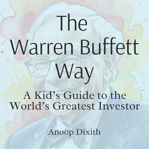 The Warren Buffett Way: A Kid’s Guide to the World’s Greatest Investor ...