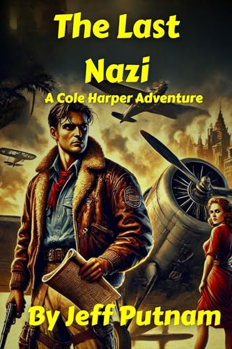 The Last Nazi: A Cole Harper Adventure by Jeff Putnam | Goodreads