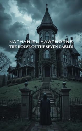 The House of the Seven Gables (Annotated) by Nathaniel Hawthorne ...