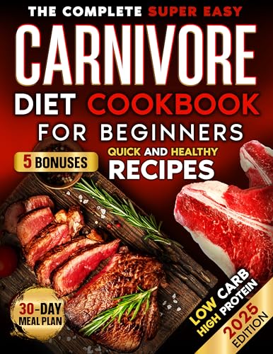 THE COMPLETE SUPER EASY CARNIVORE DIET COOKBOOK FOR BEGINNERS : healthy ...