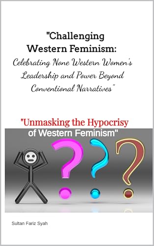 "Challenging Western Feminism: Celebrating None Western Women's ...