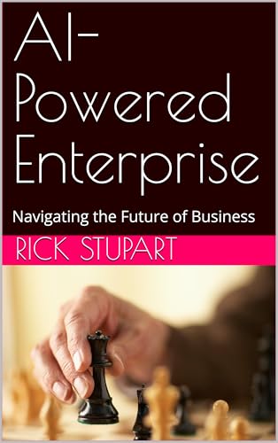 AI-Powered Enterprise: Navigating the Future of Business by Rick ...