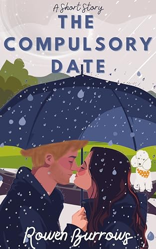 The Compulsory Date: A Short Story by Rowen Burrows | Goodreads