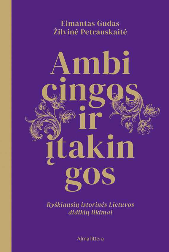 Ambicingos ir įtakingos: Ryškiausių istorinės Lietuvos didikių likimai by Eimantas Gudas | Goodreads