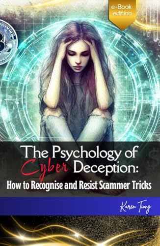 The Psychology of Cyber Deception: How to Recognise and Resist Scammer ...