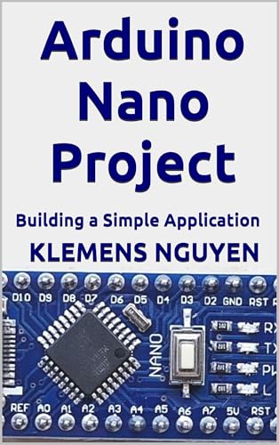 Arduino Nano Project: Building a Simple Application by Klemens Nguyen ...