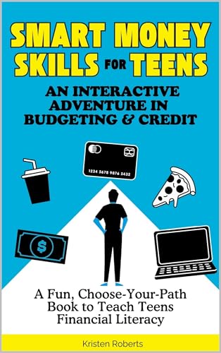 Smart Money Skills for Teens: An Interactive Adventure in Budgeting and ...