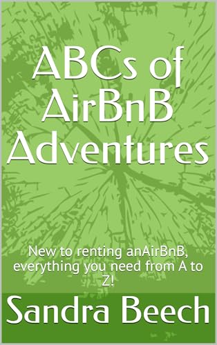 ABCs of AirBnB Adventures: New to renting anAirBnB, everything you need ...