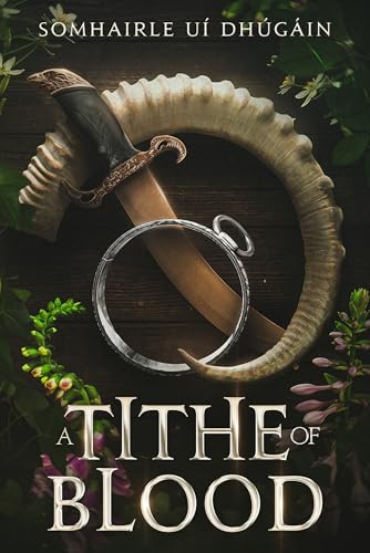 A Tithe of Blood by Somhairle Uí Dhúgáin | Goodreads