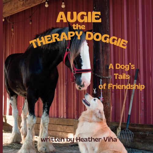 Augie the Therapy Doggie: A Dog's Tails of Friendship by Heather Vina ...