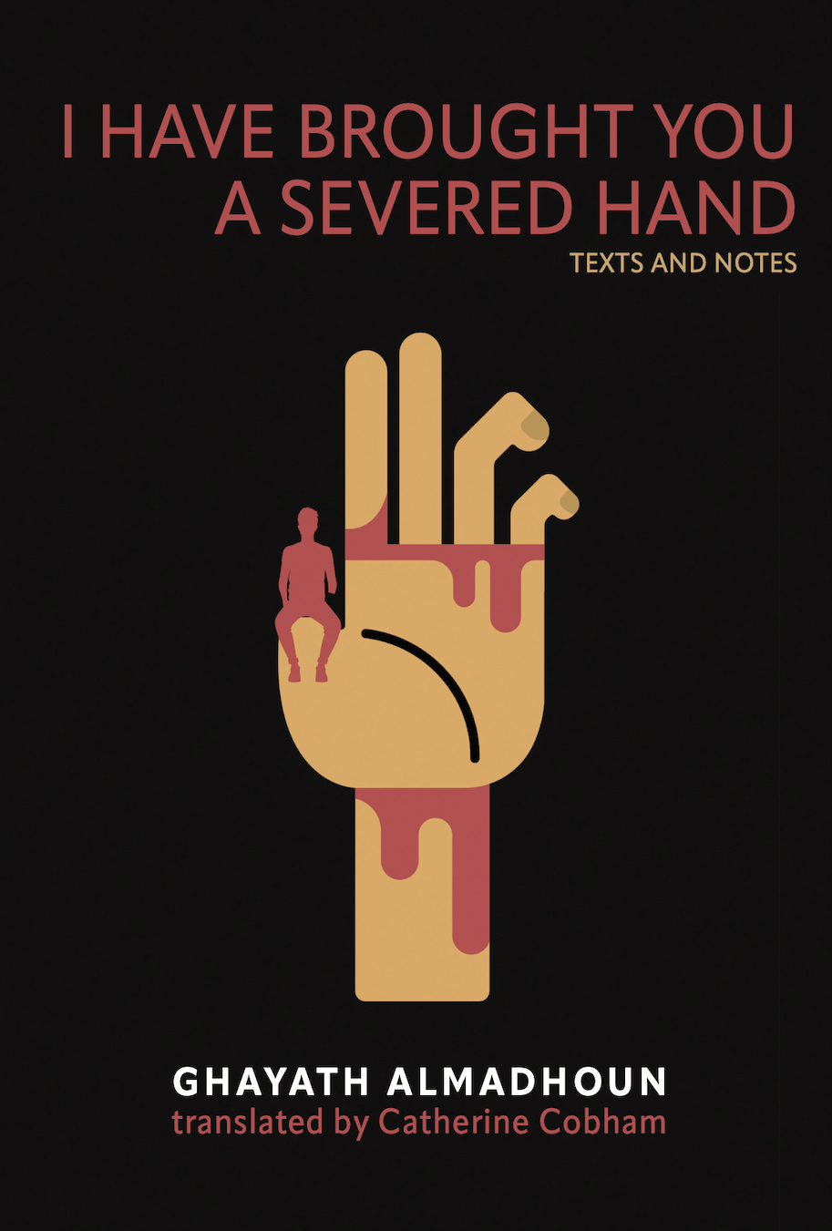 I have brought you a severed hand by Ghayath Almadhoun | Goodreads