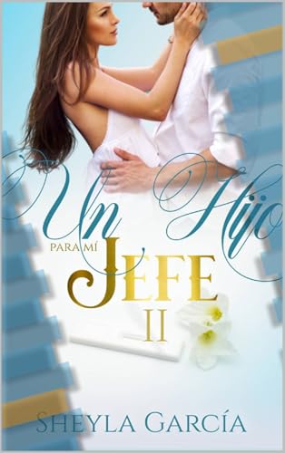 Un hijo para mi jefe (libro 2) (Serie jefes enamorados) by Sheyla García | Goodreads