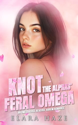 Knot the Alphas' Feral Omega by Elara Haze | Goodreads