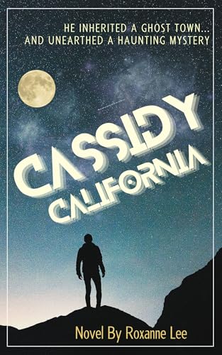 Cassidy, California: He inherited a ghost town, and unearthed a ...