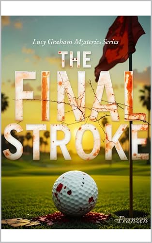 The Final Stroke (Lucy Graham Mysteries Book 1) by Fredrik Franzen ...