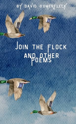 Join the Flock and Other Poems by David Somerfleck | Goodreads