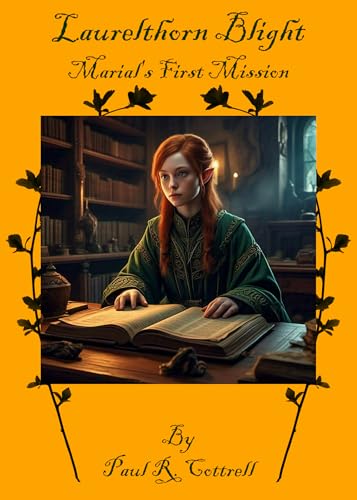 Laurelthorn Blight: Marial's First Mission by Paul Cottrell | Goodreads