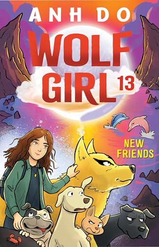 New Friends: Wolf Girl 13 by Anh Do | Goodreads