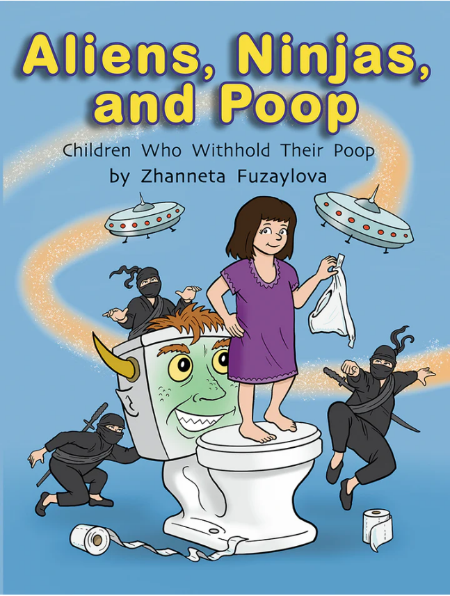 Aliens, Ninjas, and Poop: Children Who Withhold Their Poop by Zhanneta ...
