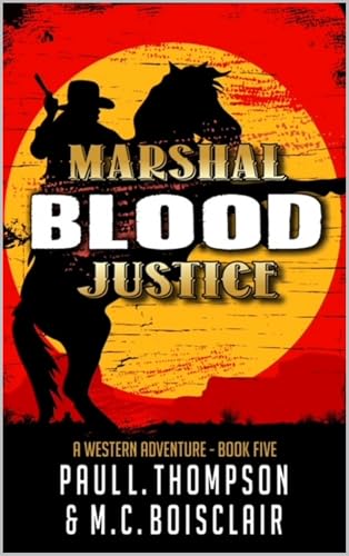 Marshal Justice: Blood: A Western Adventure by Paul L. Thompson | Goodreads