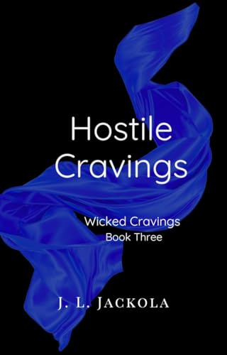 Hostile Cravings (Wicked Cravings Book 3) by J. L. Jackola | Goodreads