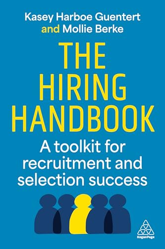 The Hiring Handbook: A Toolkit for Recruitment, Assessment, and ...