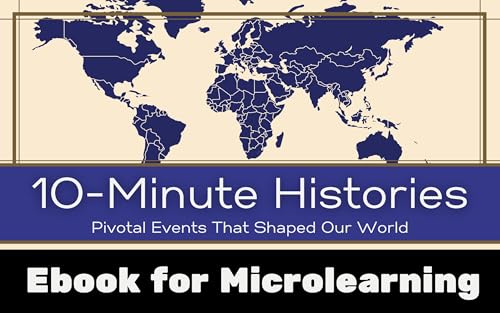 10-Minute Histories: Pivotal Events That Shaped Our World by J Hill ...