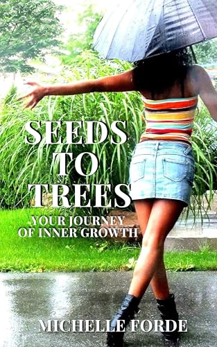 SEEDS TO TREES: Your Journey Of Inner Growth by Michelle Forde | Goodreads