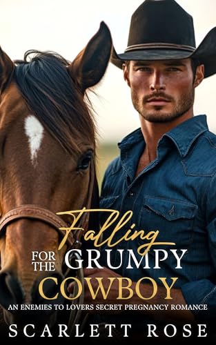 Falling For The Grumpy Cowboy: An Enemies To Lovers Secret Pregnancy ...