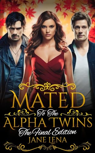 Mated to The Alpha Twins: A Werewolf Romance with the Alpha Twins (The Final Edition) by JANE ...