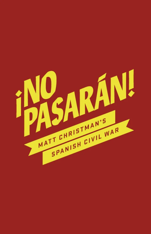 ¡No Pasarán!: Matt Christman's Spanish Civil War by Matt Christman ...