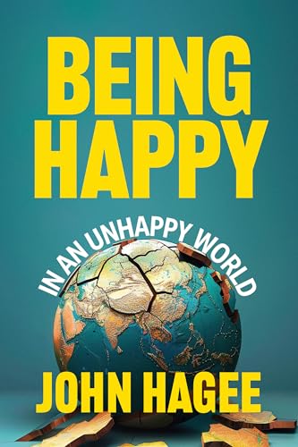 Being Happy in an Unhappy World by John C. Hagee | Goodreads